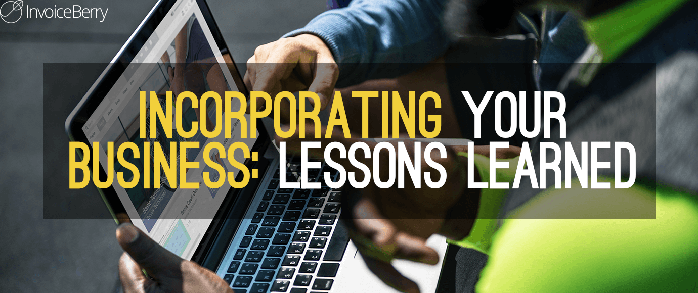 Incorporating-Your-Business-Lessons-Learned | InvoiceBerry Blog